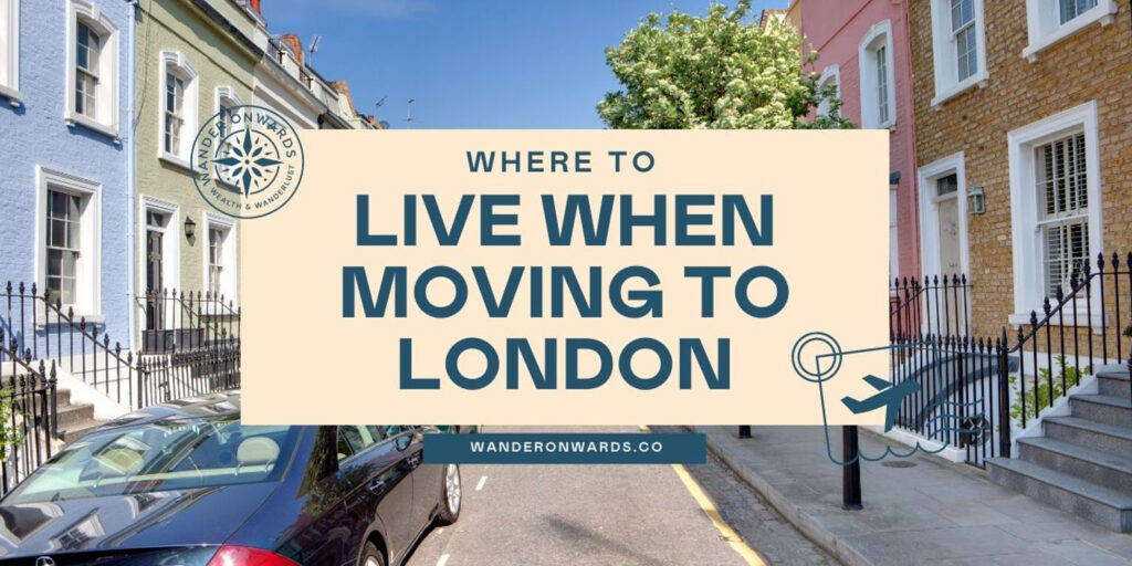 Moving to London: Where to Live as an Expat - Wander Onwards