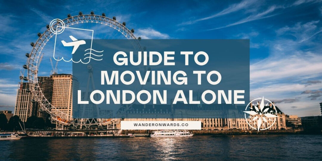 5 Things to Consider When Moving to London Alone - Wander Onwards