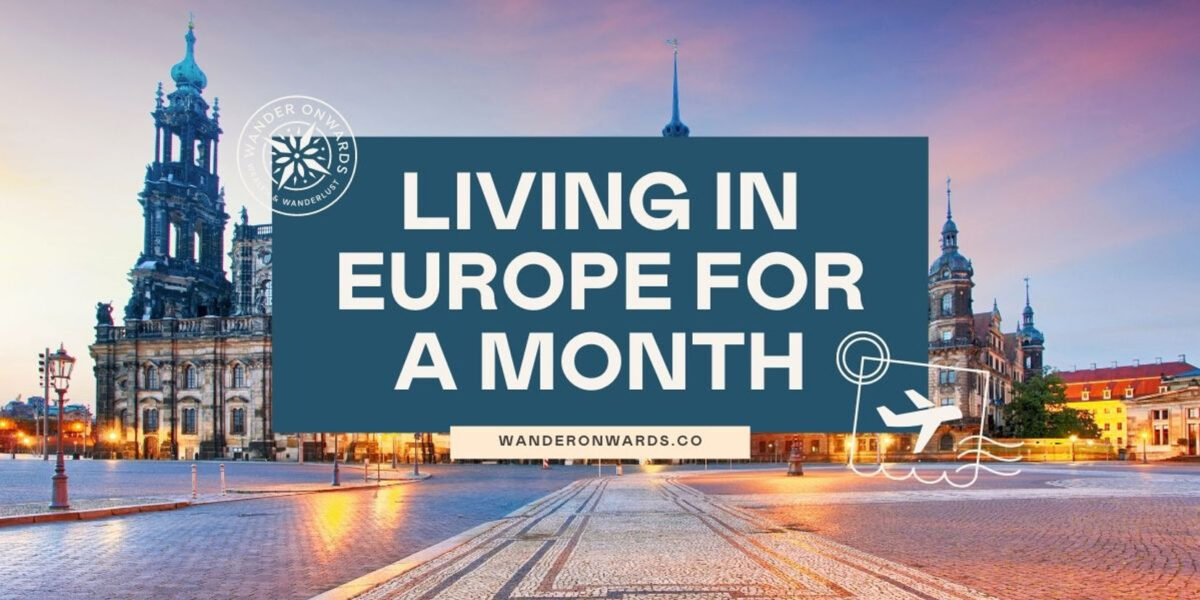 Living in Europe for a month